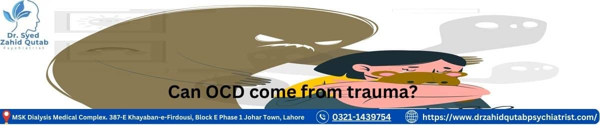 Can OCD come from trauma? | Dr Zahid Qutab