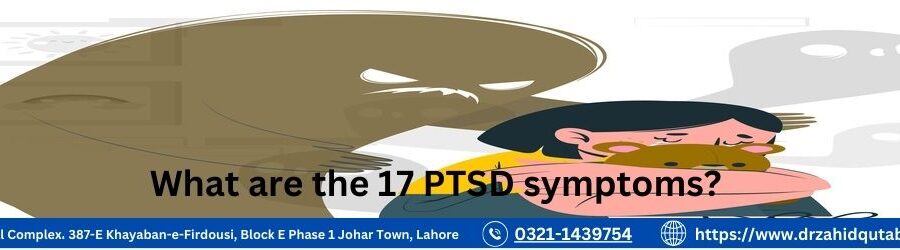 What are the 17 PTSD symptoms? | Dr Zahid Qutab
